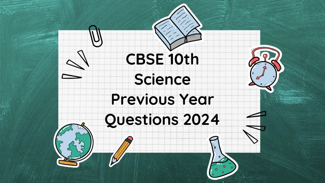 CBSE Class 10 Science Previous Year Question Papers 2024, 2023, 2022 ...