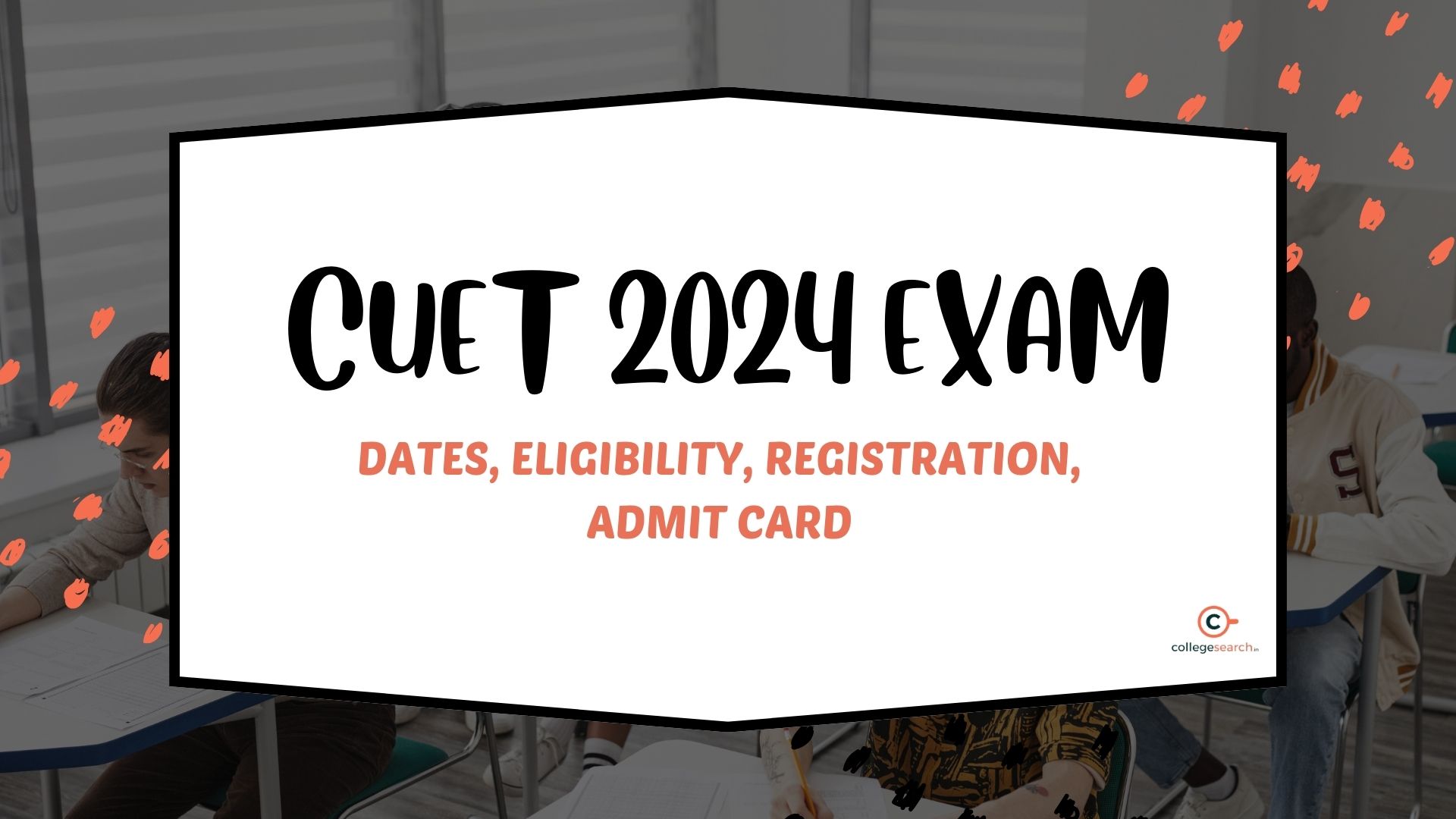 CUET Exam 2024 Exam Dates, Registration, Eligibility, Admit Card
