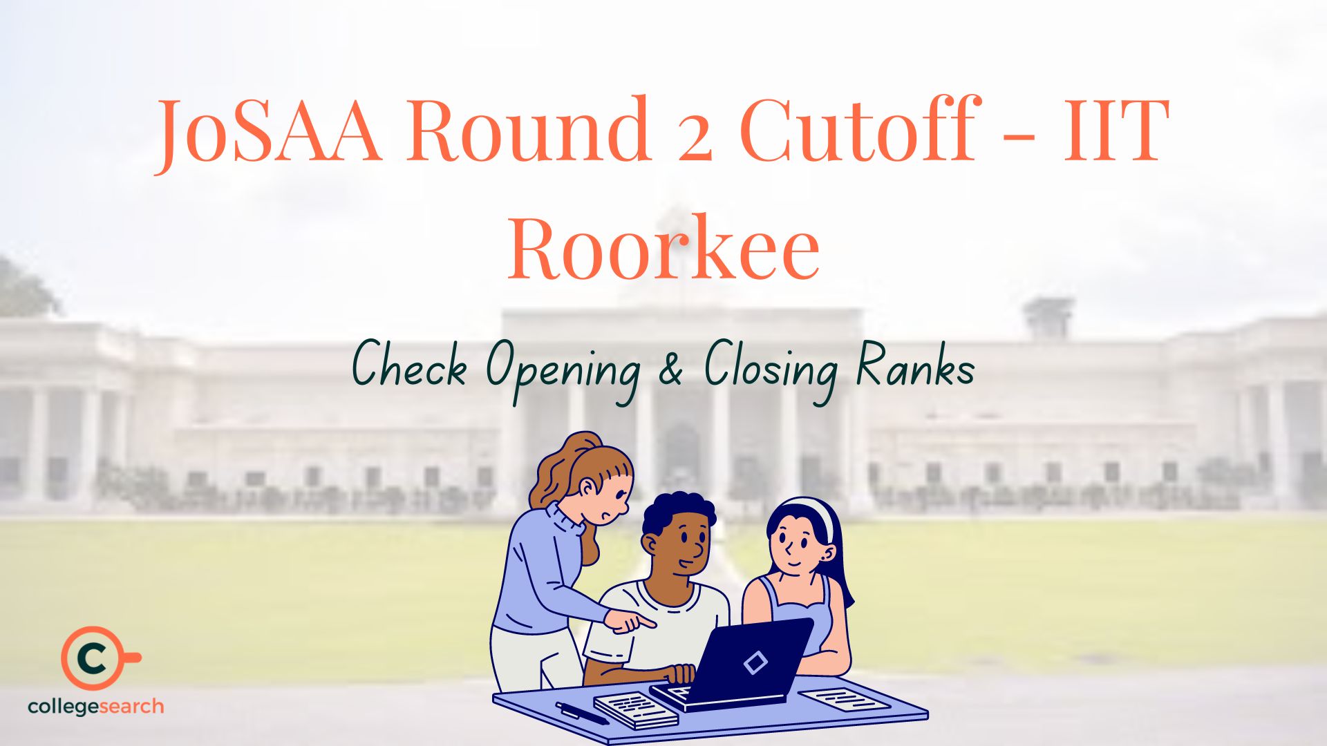 IIT Roorkee JoSAA Round 2 Cutoff 2024 Opening & Closing Rank Released ...