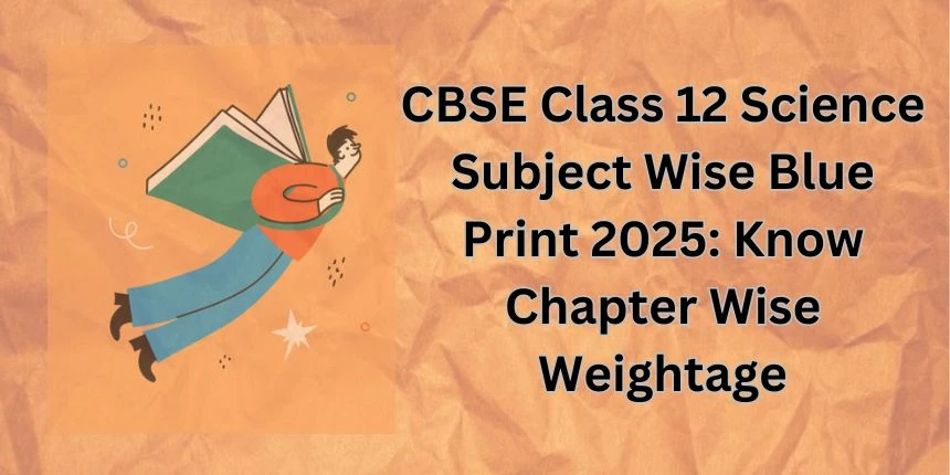 CBSE Class 12 Science Subject Wise Blue Print 2025: Know Chapter Wise ...