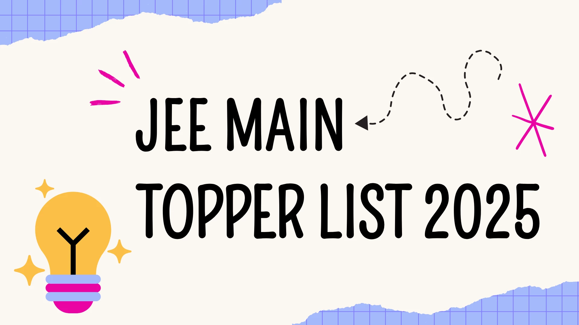 JEE Main Toppers List 2025: JEE Main Result, Topper Scores and Percentile