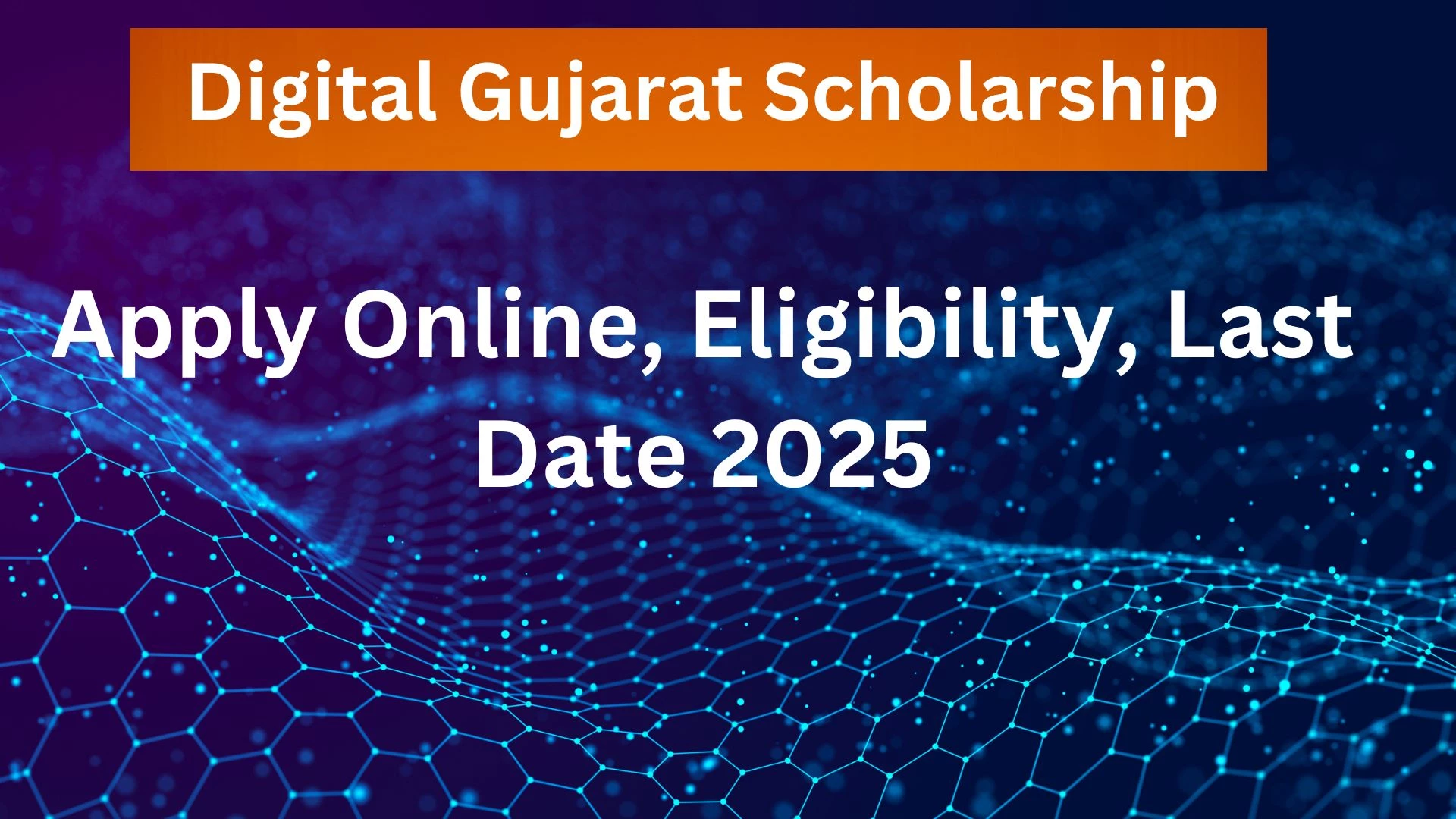 Digital Gujarat Scholarship: Apply Online, Eligibility, Last Date 2025