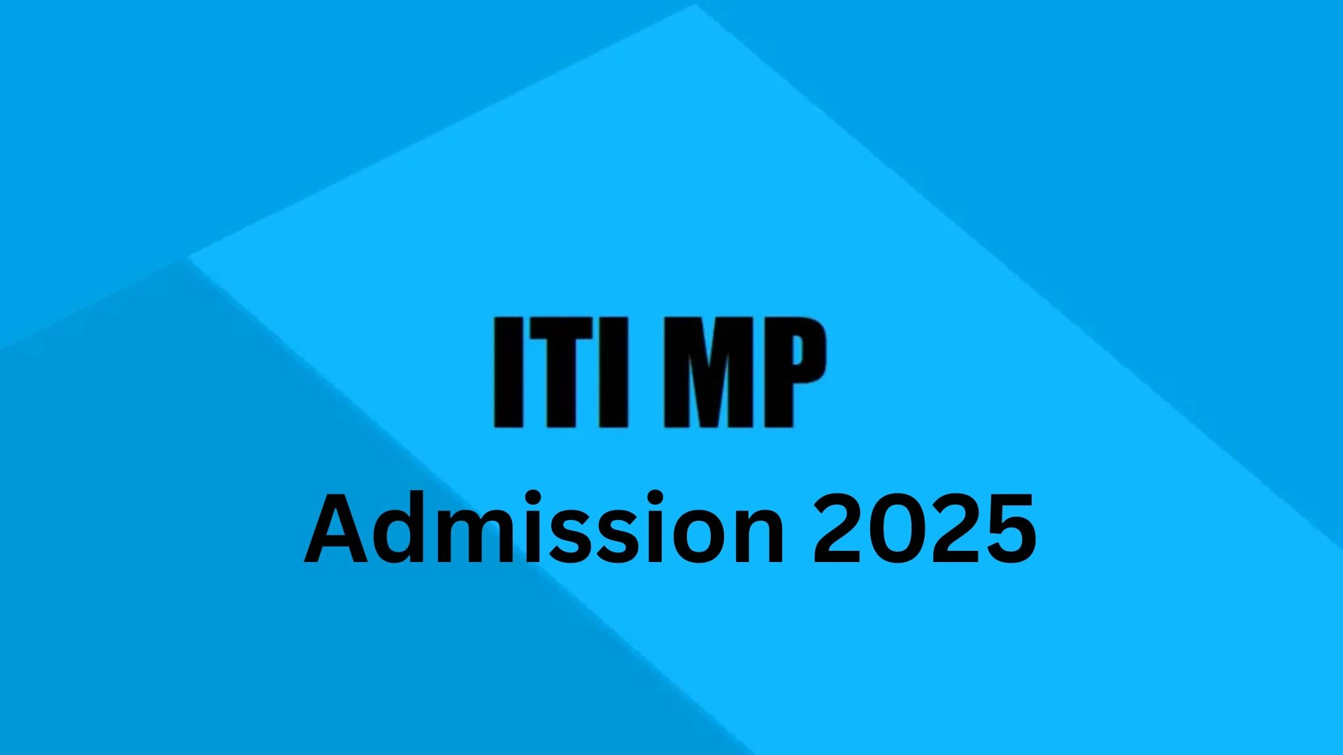 MP ITI Admission 2024:Step-by-Step Guide to Apply and Important Dates