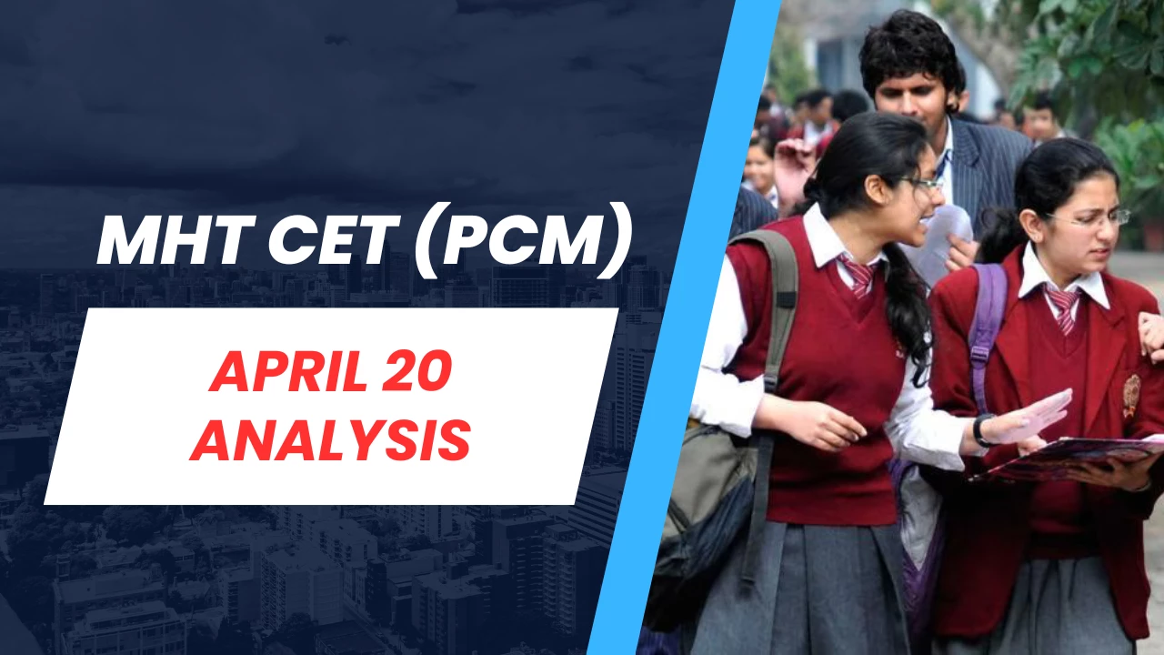 MHT CET Paper Analysis for PCM April 20: Check Shift 1 and 2 Difficulty ...