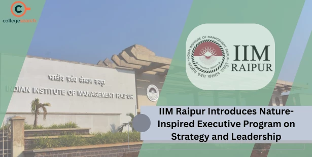 IIM Raipur Introduces Nature-Inspired Executive Program on Strategy and ...
