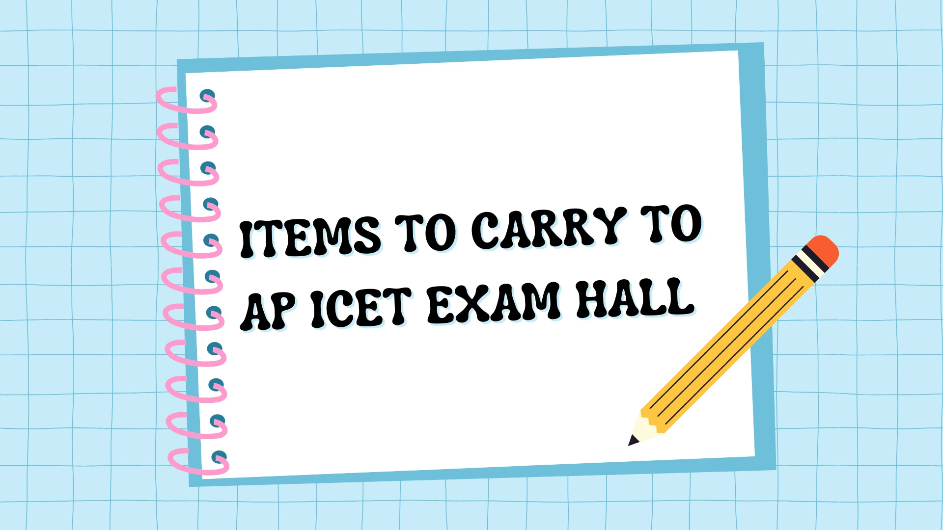 What to Carry on AP ICET 2025 Exam Day: Complete Checklist