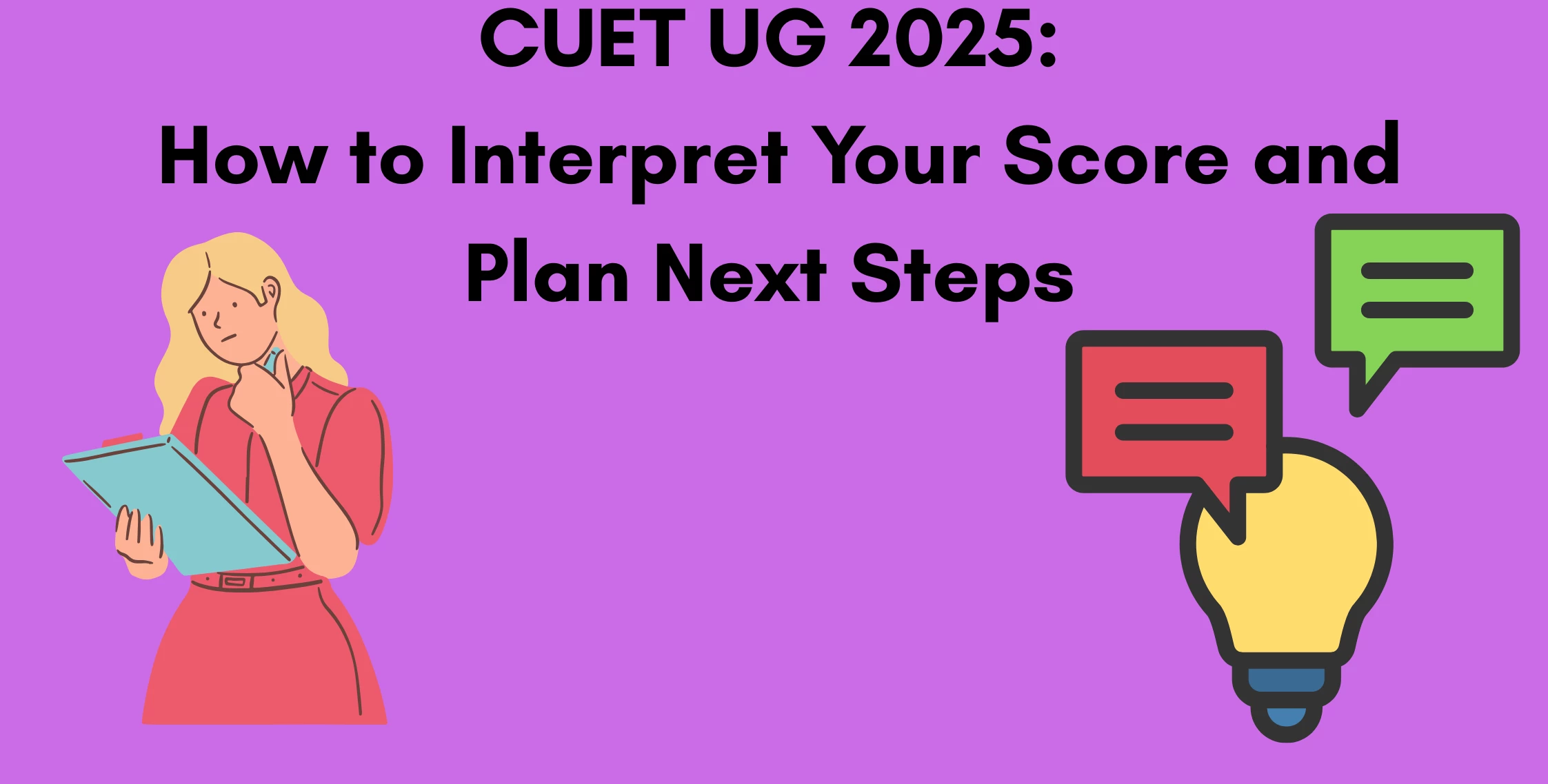 CUET UG 2025: How to Interpret Your Score and Plan Next Steps