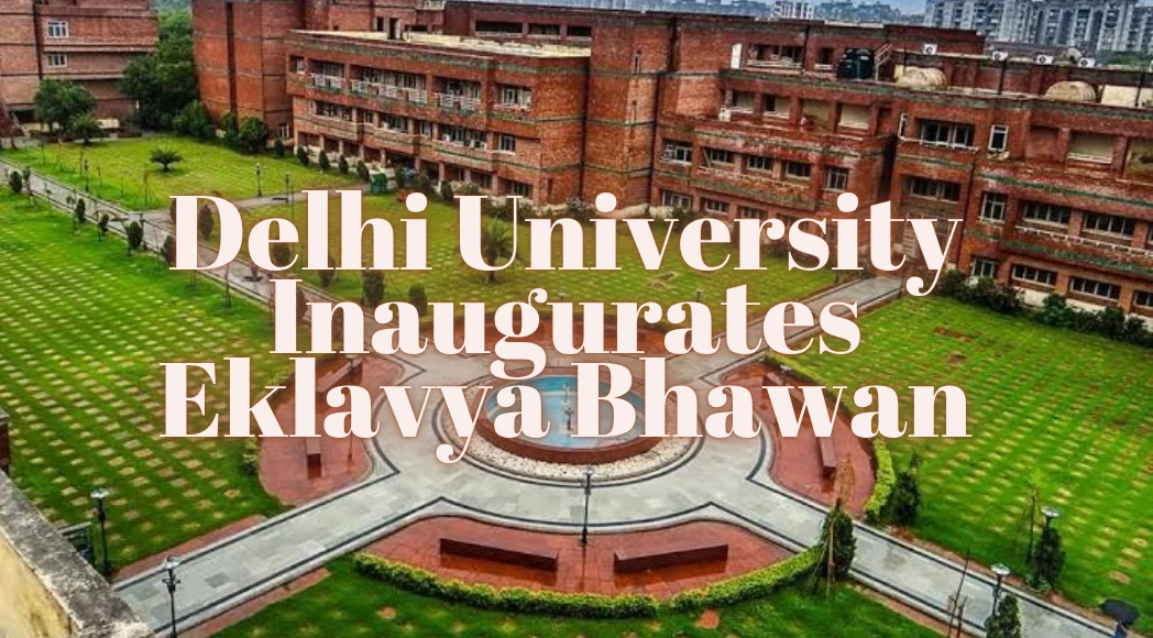 Delhi University Opens Eklavya Bhawan | Modern Campus for East Delhi ...