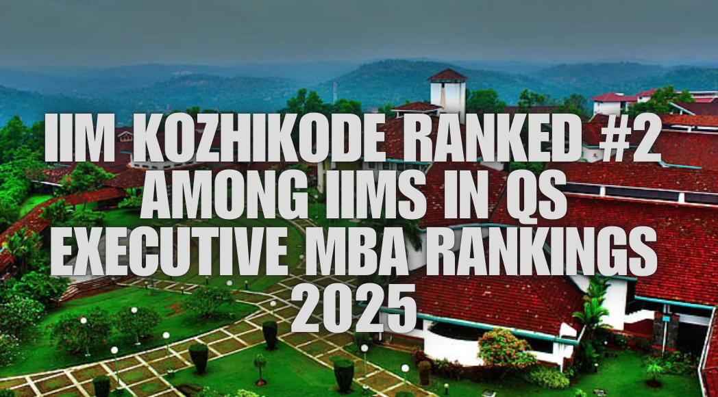 IIM Kozhikode Ranked 2nd Among IIMs in QS Executive MBA Rankings 2025