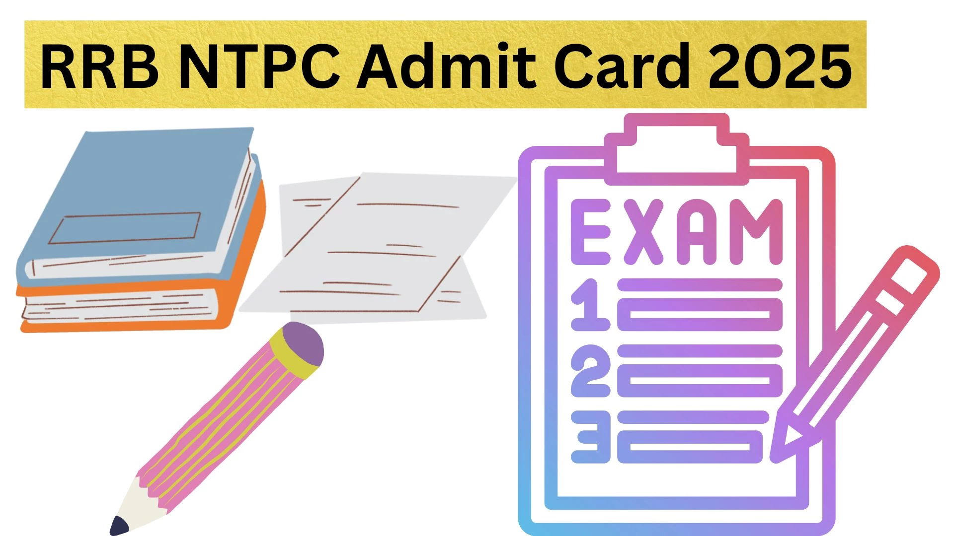 RRB NTPC Admit Card 2025 To be Released Shorty- Check Release Date ...
