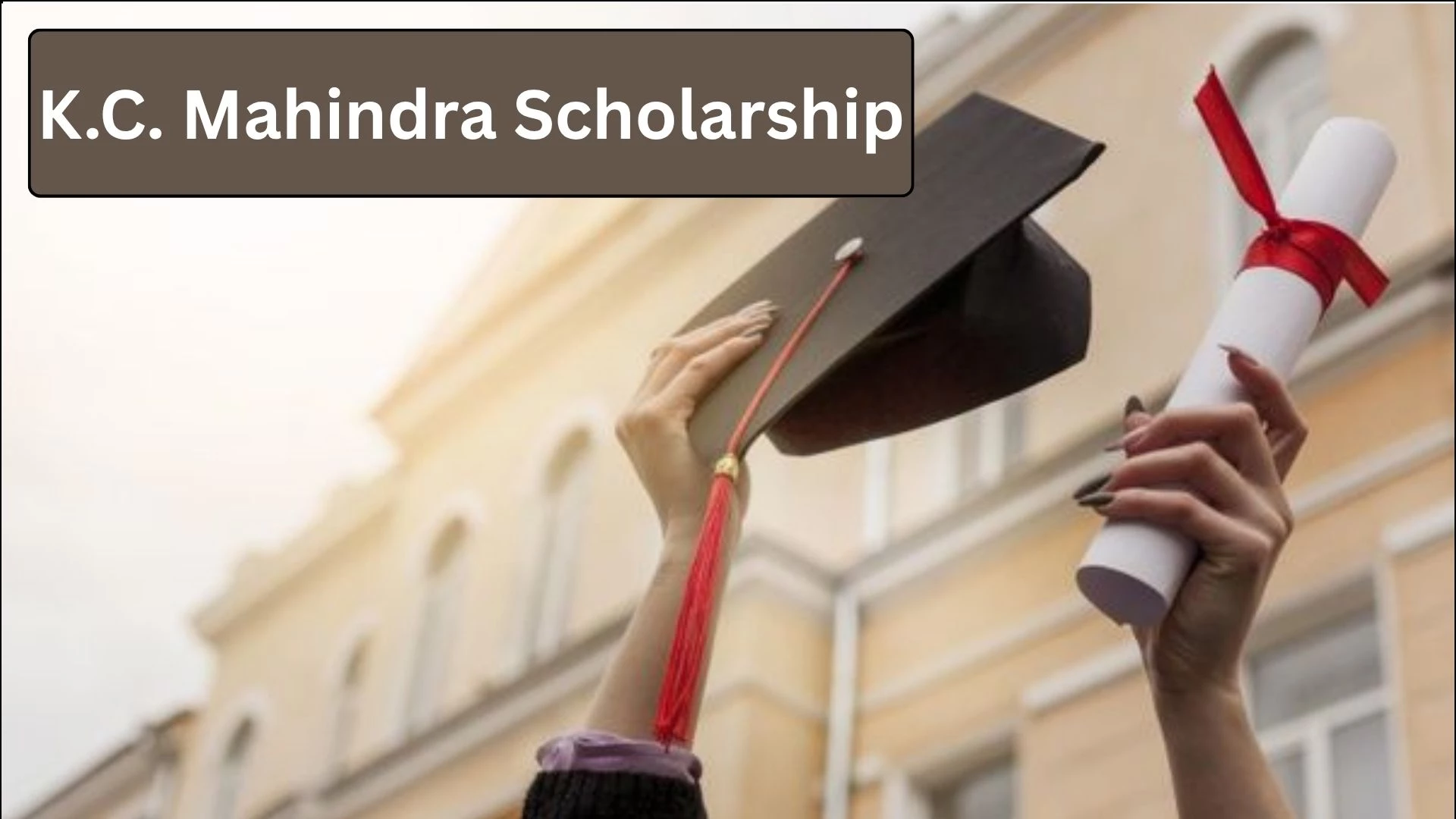 K.C. Mahindra Scholarship 2025 for Study Abroad – Financial Aid for MBA ...