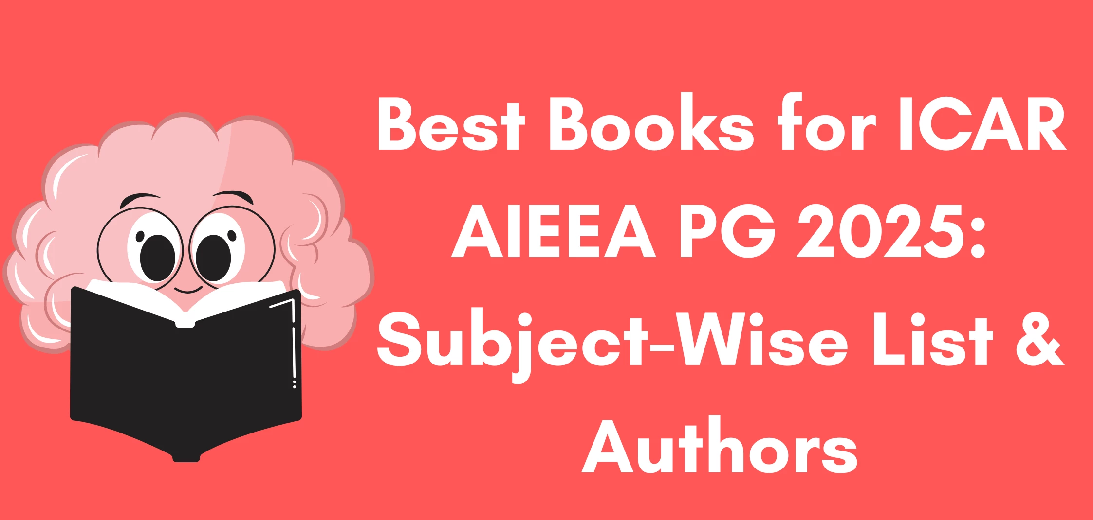 Best Books for ICAR AIEEA PG 2025: Subject-Wise List & Authors