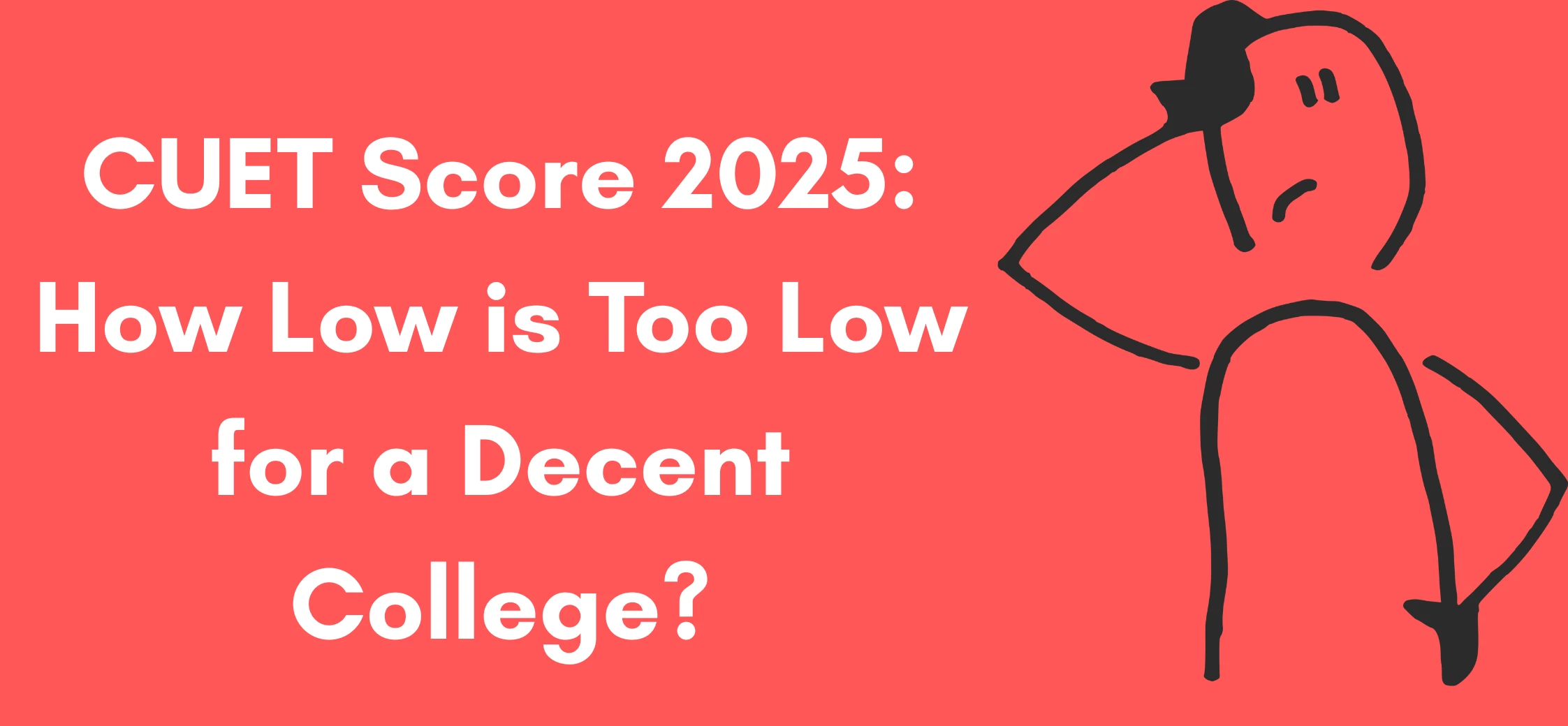 CUET Score 2025: How Low is Too Low for a Decent College?