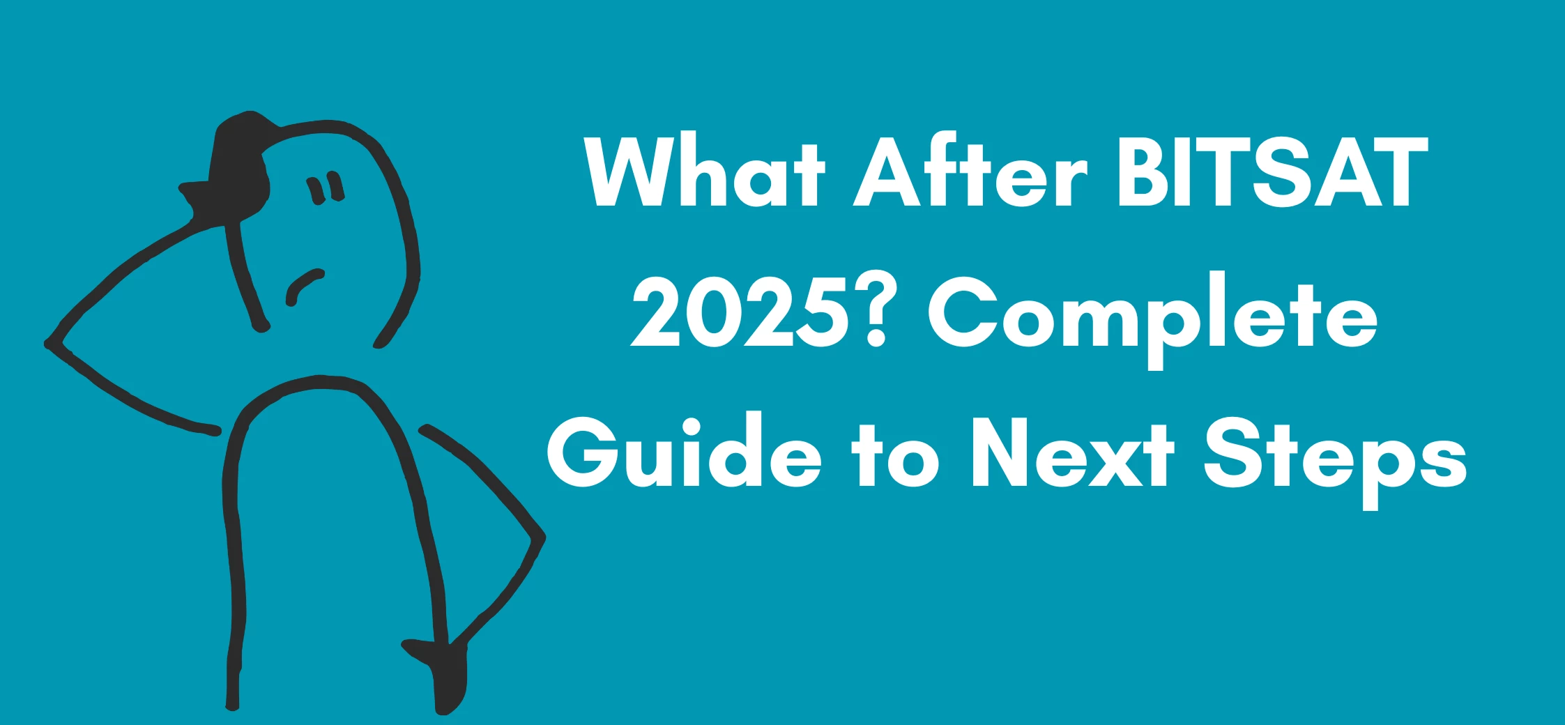 What After BITSAT 2025? Complete Guide to Next Steps