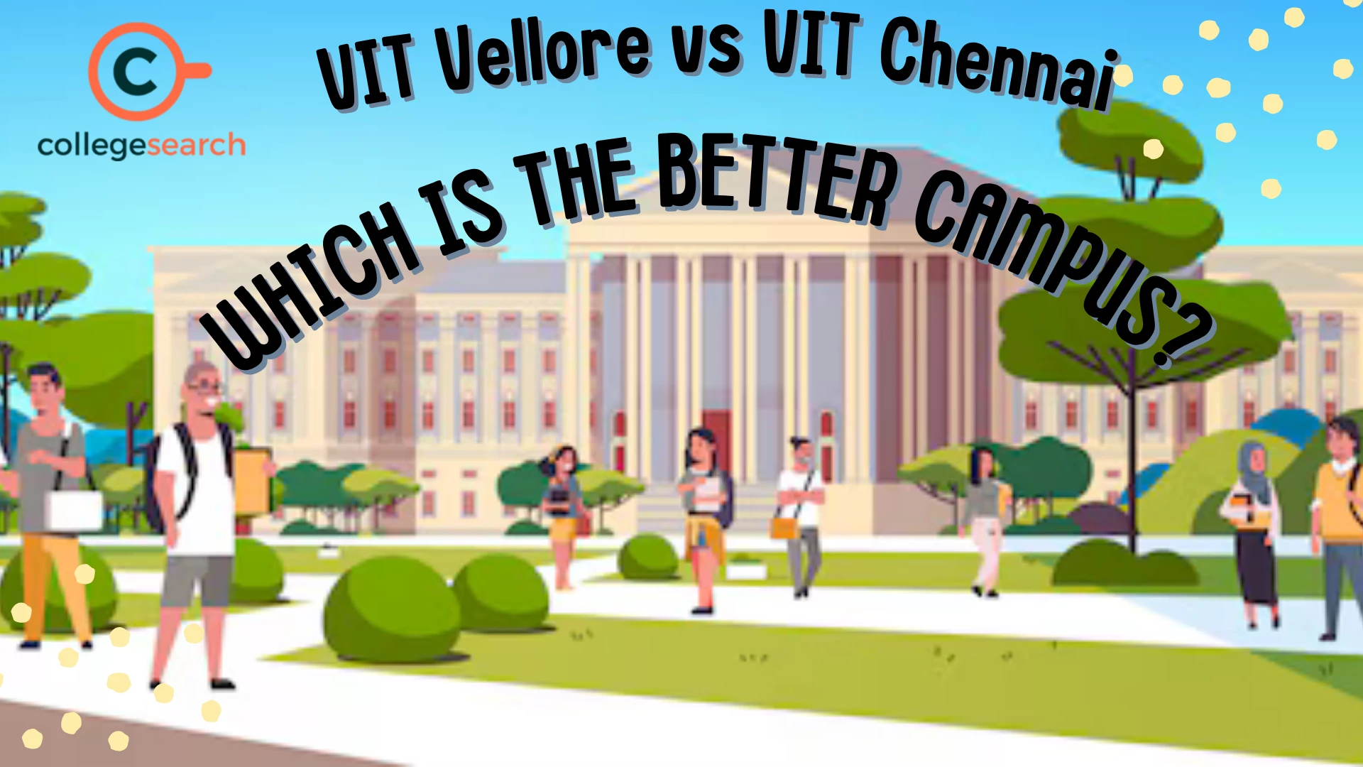VIT Vellore vs VIT Chennai 2025 – Campus, Fees, Placement, Courses Compared