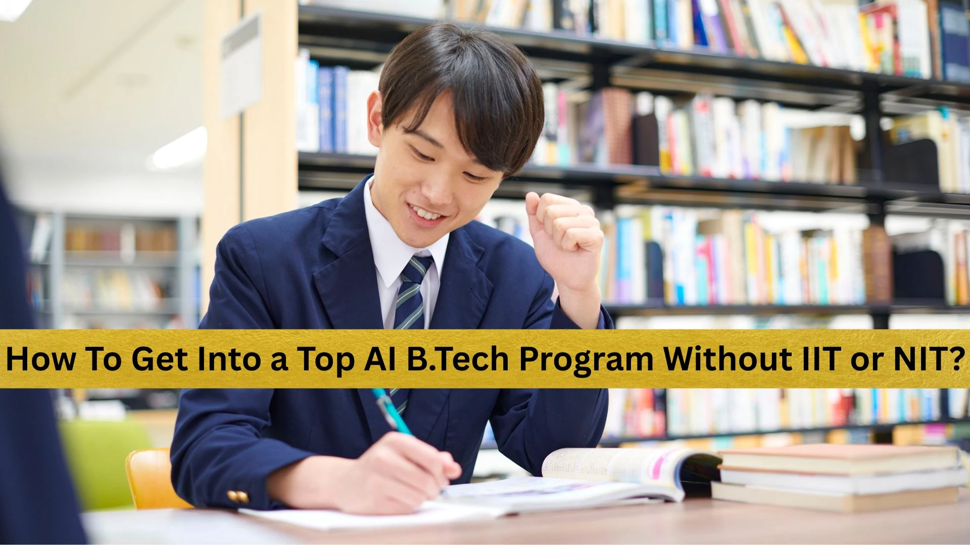 How To get Into a Top AI B.tech Program Without IIT or NIT?