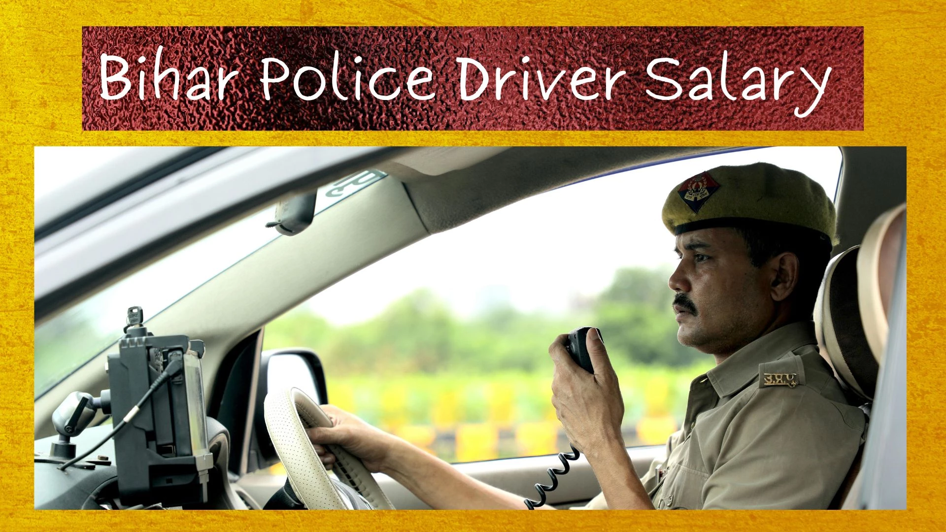 Bihar Police Driver Salary 2025: Detailed Pay Scale & Allowances