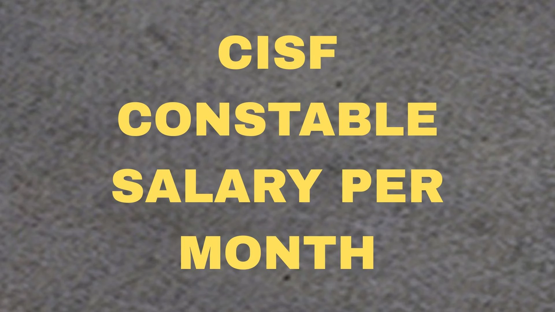 CISF Constable Salary Per Month 2025: In-hand Salary for Constable and ...