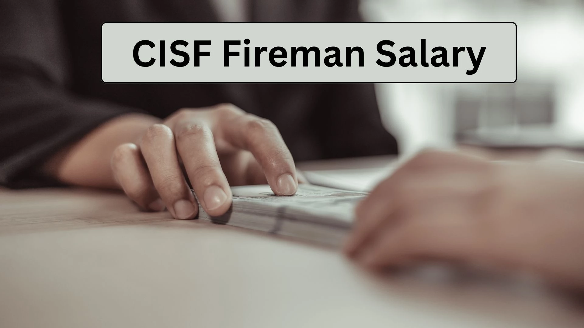 CISF Fireman Salary Structure 2025 – Pay Scale & Allowances Analysis