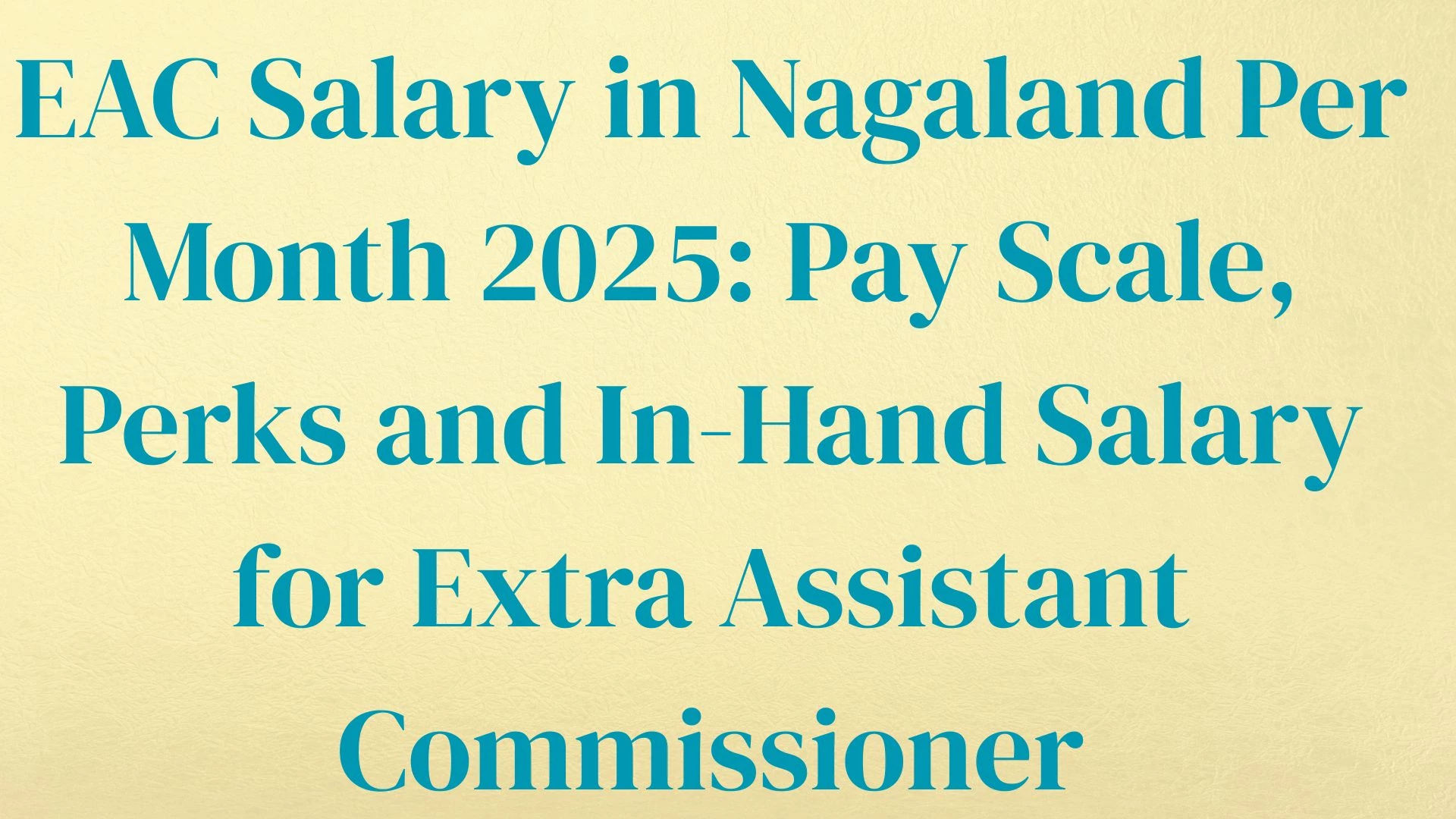 EAC Salary in Nagaland Per Month 2025: Pay Scale, Perks and In-Hand ...